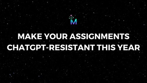Make Your Assignments AI-Resistant This Year